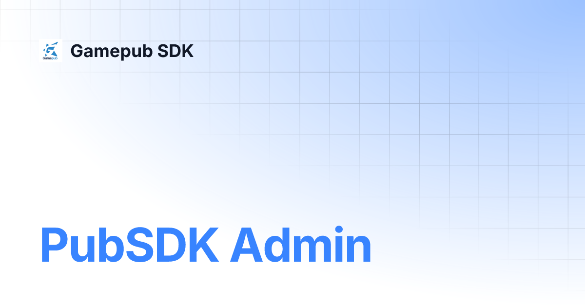 PubSDK Admin | Gamepub SDK